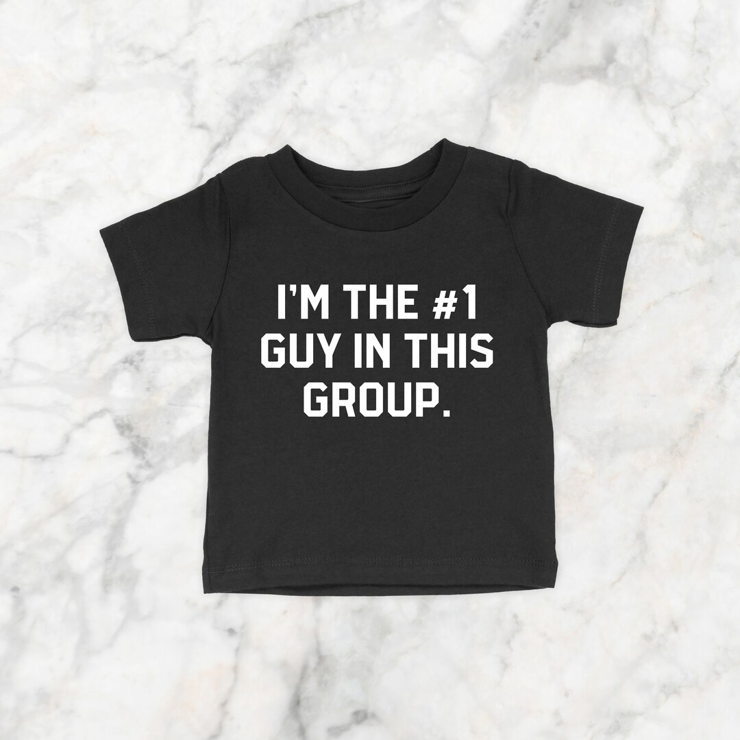 I'm the Number One Guy in This Group | Toddler Tee | Multiple Color ...