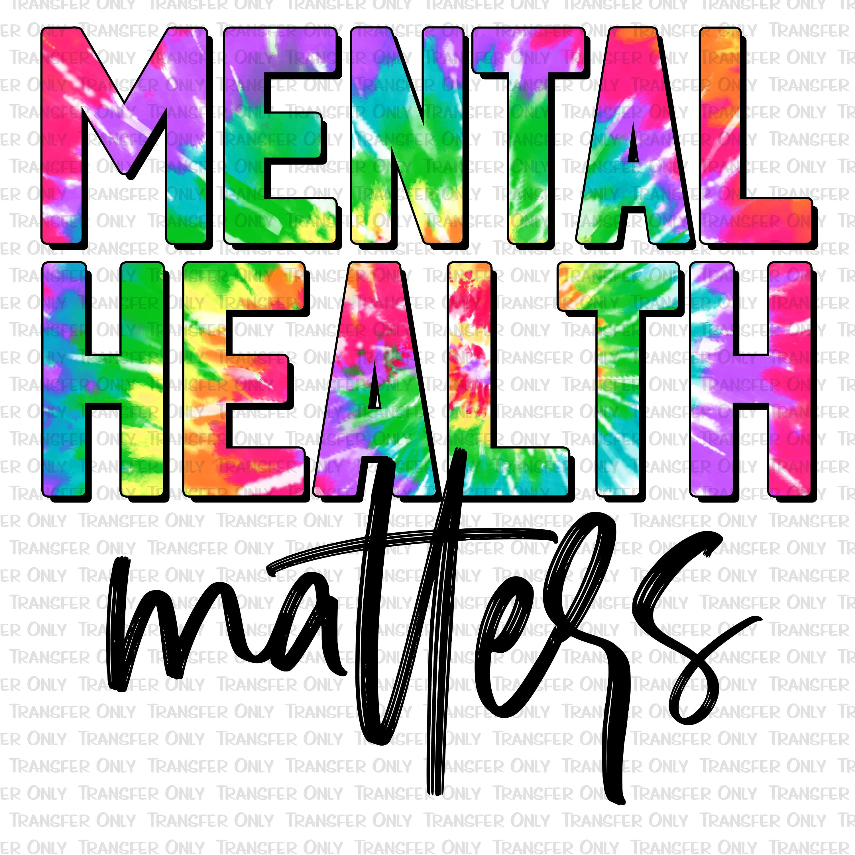 Mental Health Matters Sublimation Transfer Shirt Transfer Etsy