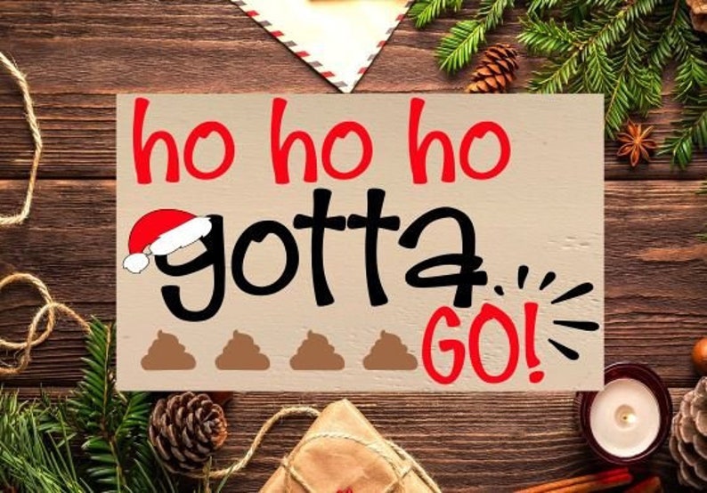 Ho Ho Ho Gotta Go Christmas Sign Funny Christmas Decor | Etsy