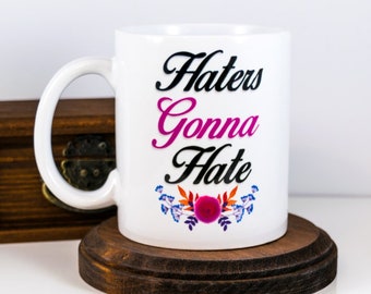 Haters Gonna Hate Funny Coffee Mug - Etsy