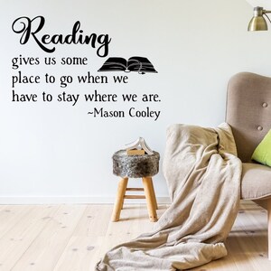 Reading Gives Us Some Place to Go When We Have to Stay Where We Are ...