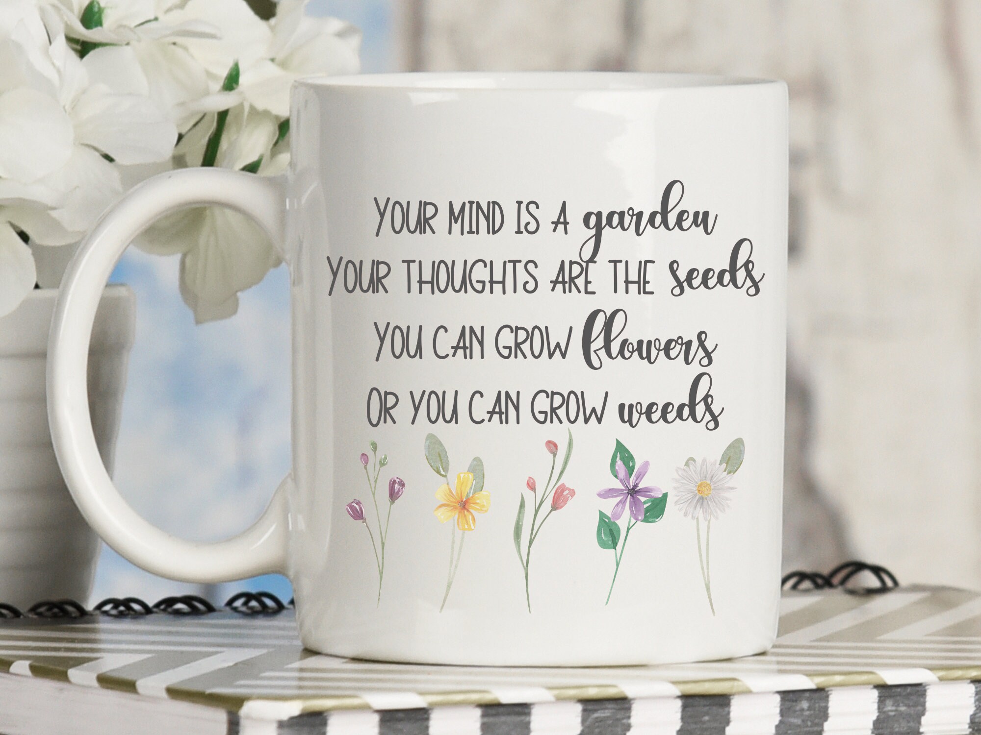 Your Mind is a Garden Coffee Mug Spring Coffee Mug - Etsy