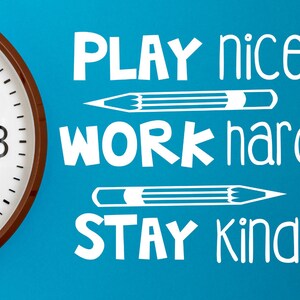 Play Nice Work Hard Stay Kind Classroom Door Vinyl Decal, School Quote ...