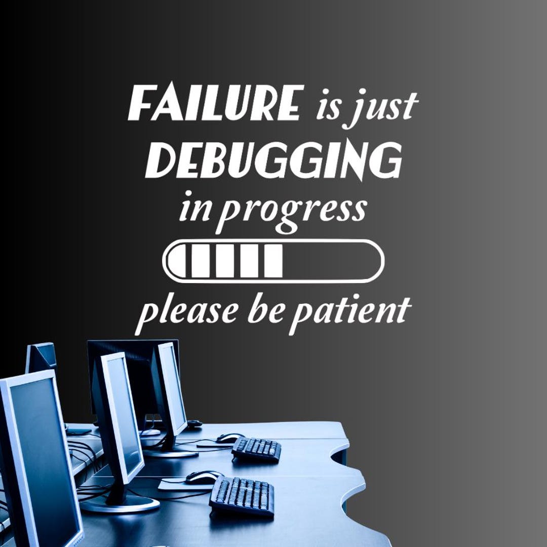 Failure is Just Debugging in Progress Decal – Success Quote Decal ...
