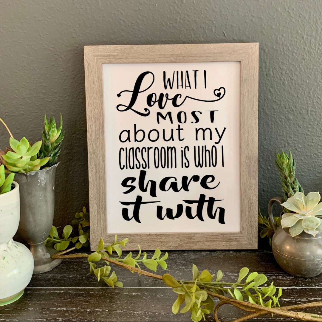 What I Love Most About My Classroom is Who I Share It With | Etsy