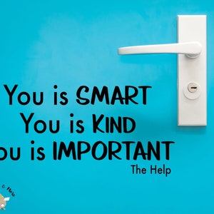 You is Smart You is Kind You is Important Decal, the Help Book Poster ...