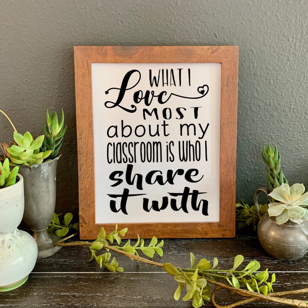 What I Love Most About My Classroom is Who I Share It With | Etsy