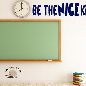 Be the NICE Kid Vinyl Wall Decal Classroom WALL Decal School Classroom ...