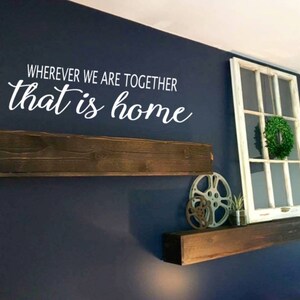 Wherever We Are Together That is Home Vinyl Wall Decal, Military Family ...