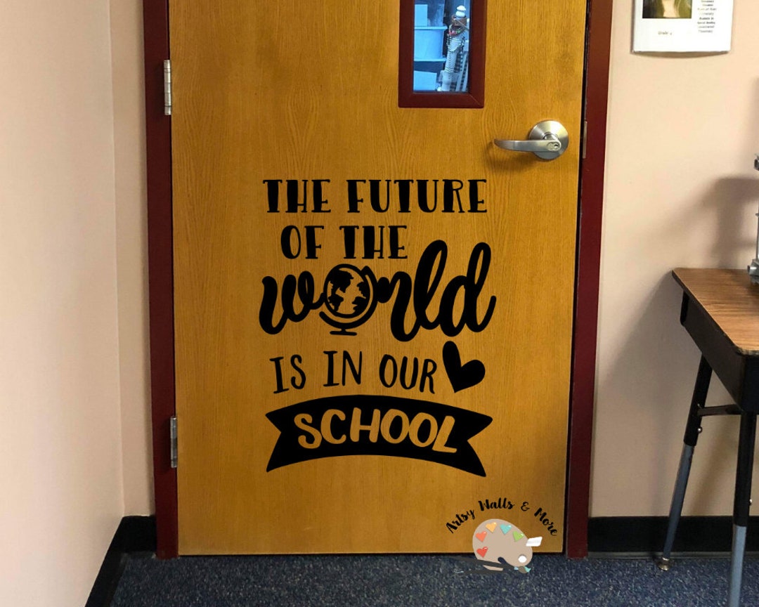 The Future of the World is in Our School Door Vinyl Decal School ...