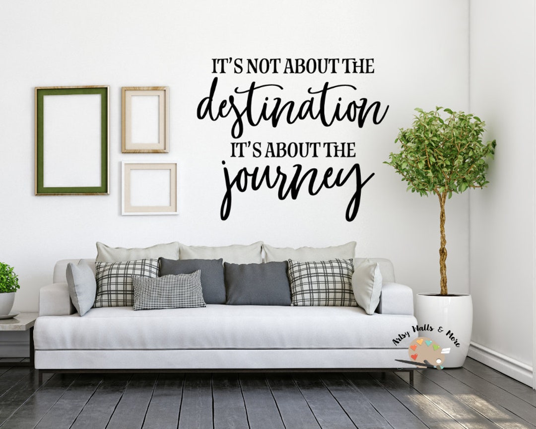 It's Not About the Destination It's About the Journey Decal, Joy in the Journey Quote Decal ...