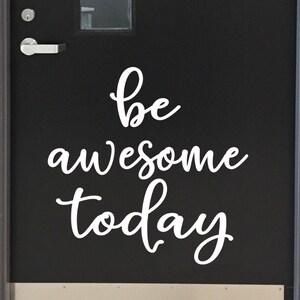 Be Awesome Today Classroom Door Vinyl Decal School Classroom Decal ...
