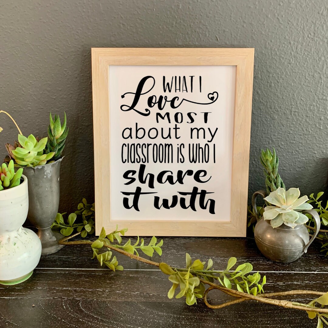 What I Love Most About My Classroom is Who I Share It With | Etsy