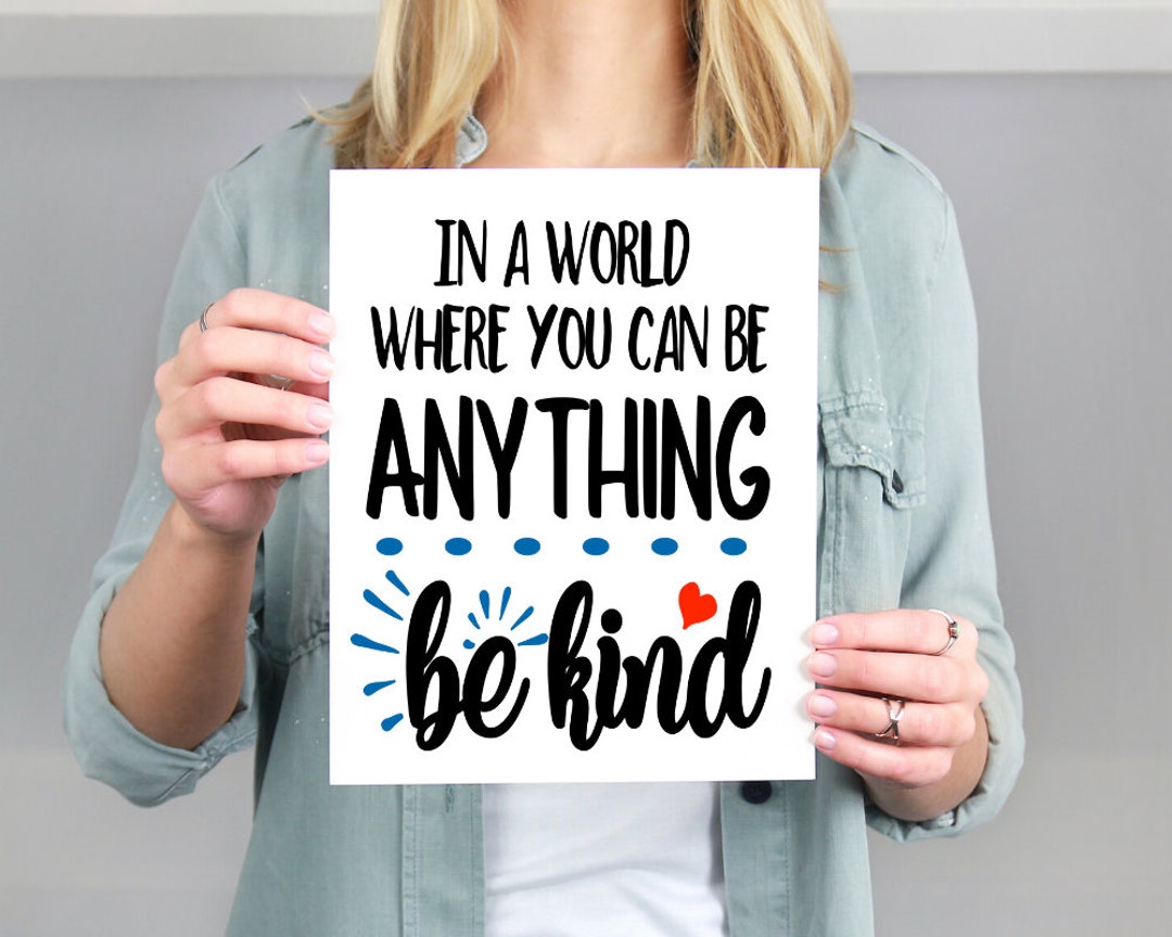 In a World Where You Can Be Anything Be Kind Print Wall Art, Be Kind ...