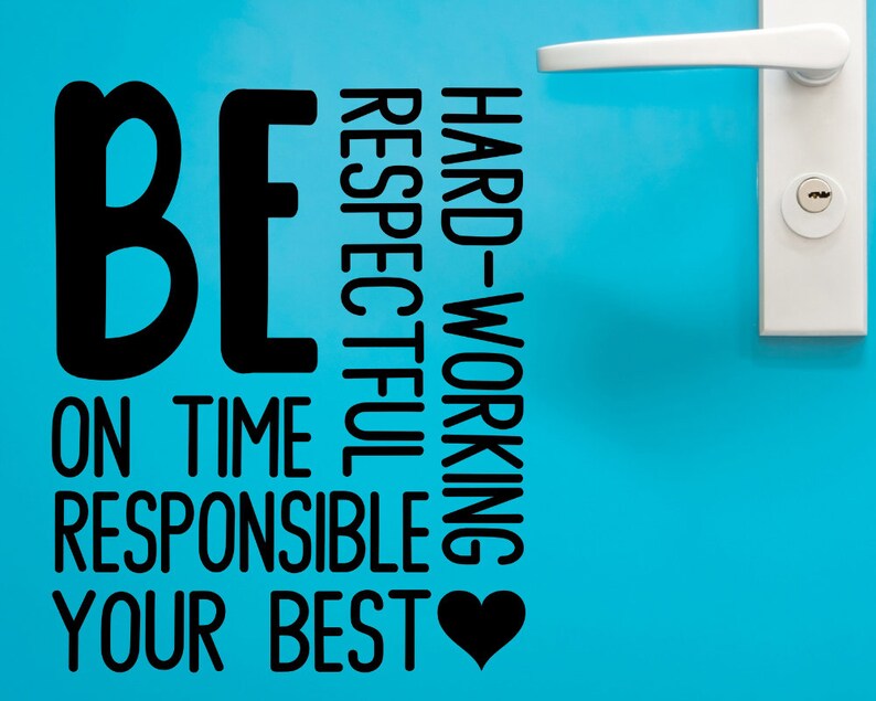 Be Respectful Be Responsible Be on Time Be Hard-working Be Your Best ...