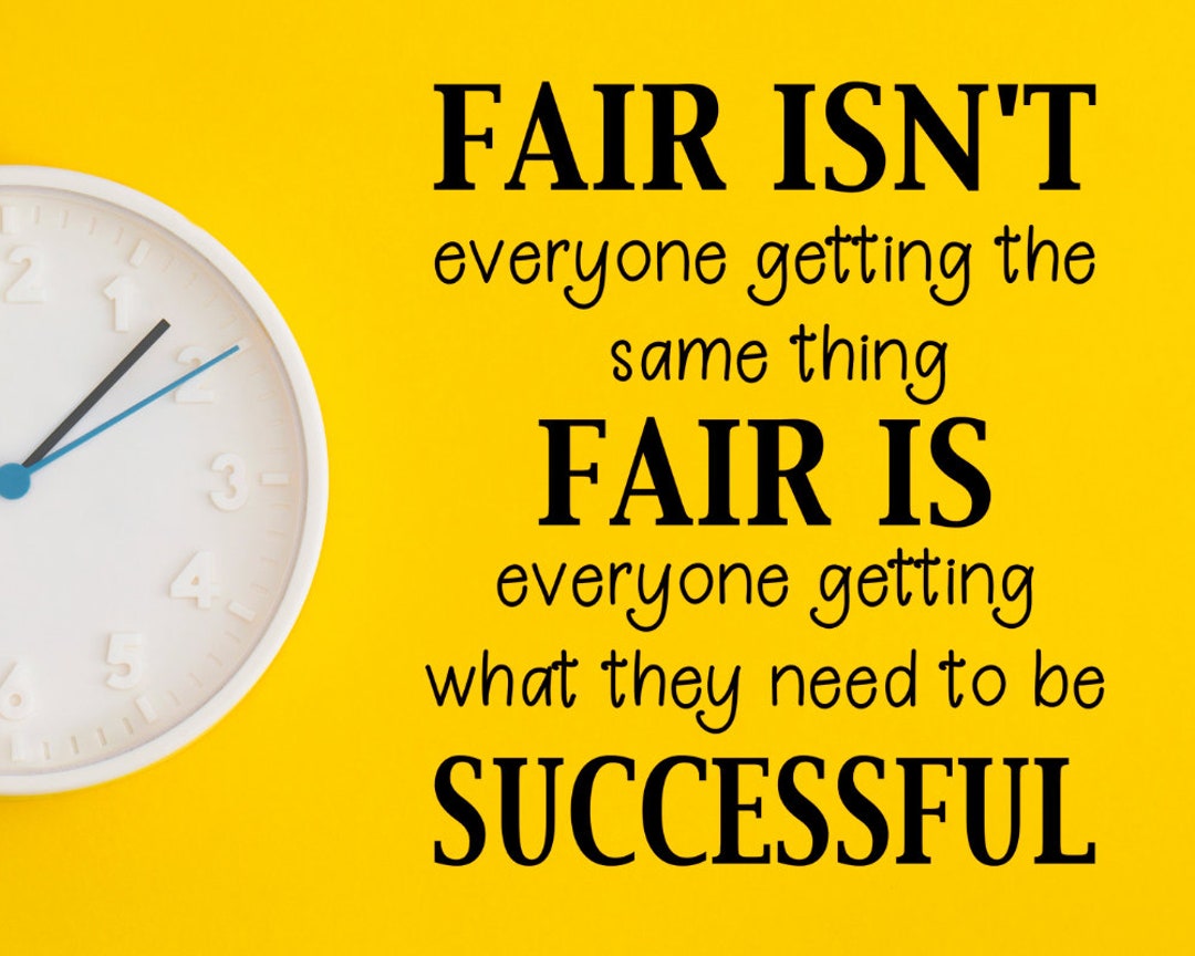 Fair Isn't Everyone Getting the Same Thing Fair is Everyone Getting ...