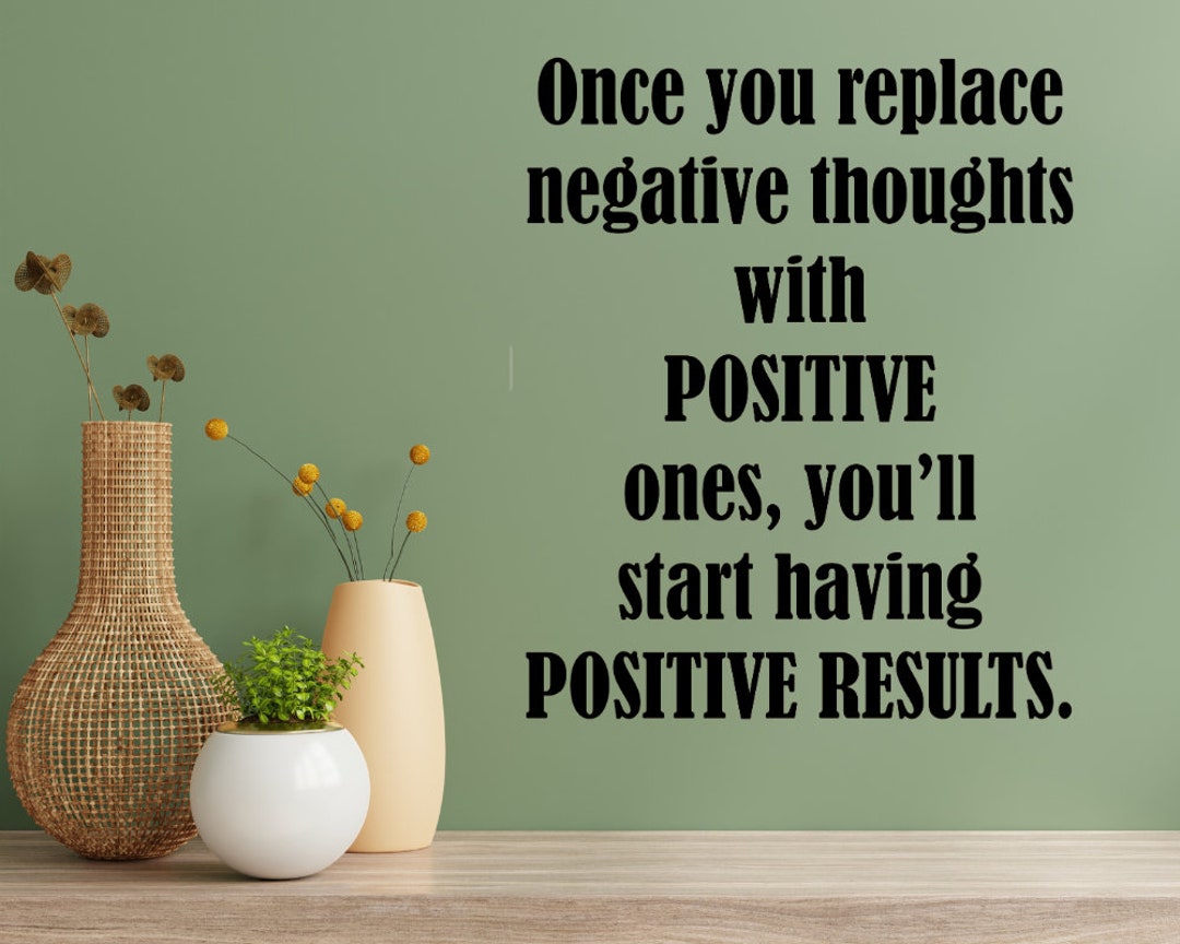 Once You Replace Negative Thoughts With Positive Thoughts Decal ...