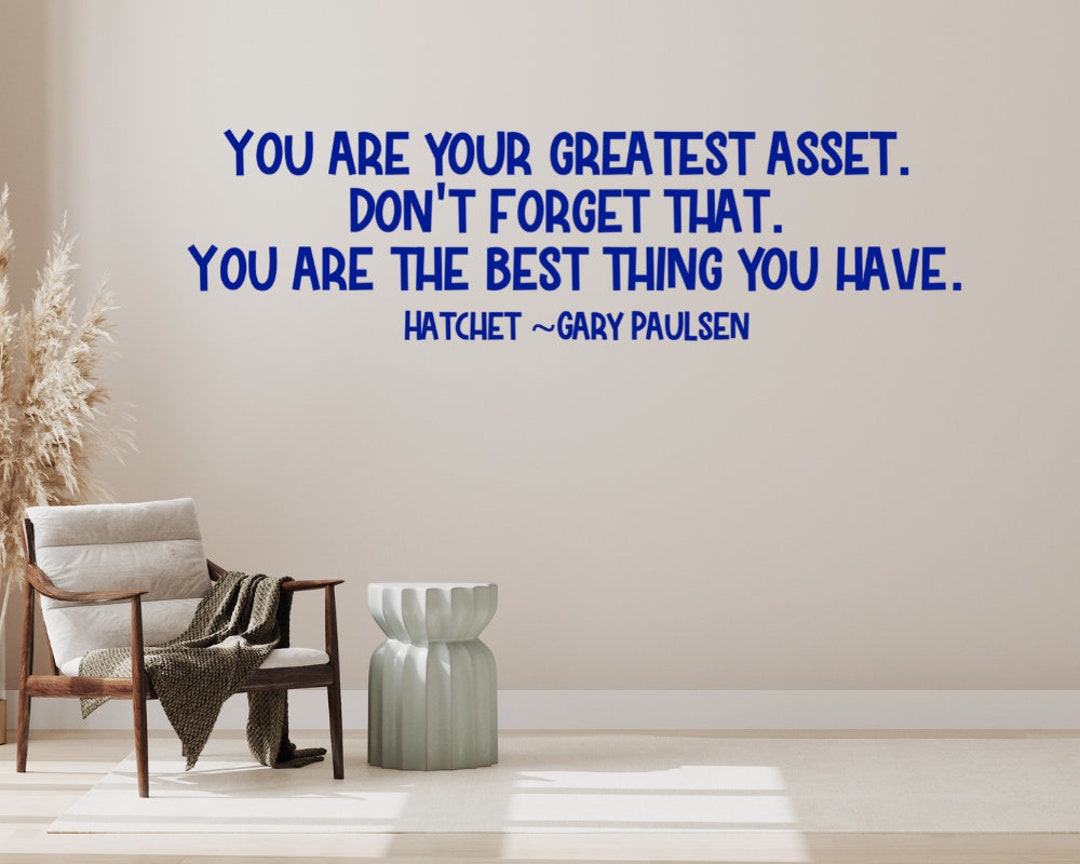 You Are Your Greatest Asset Decal, Hatchet Gary Paulsen Quote Decal ...