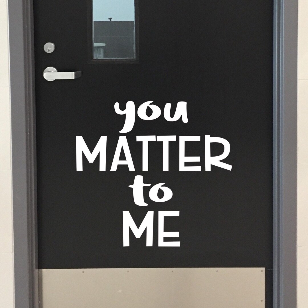 You Matter to Me Classroom Door Vinyl Wall Decal Sticker, School ...