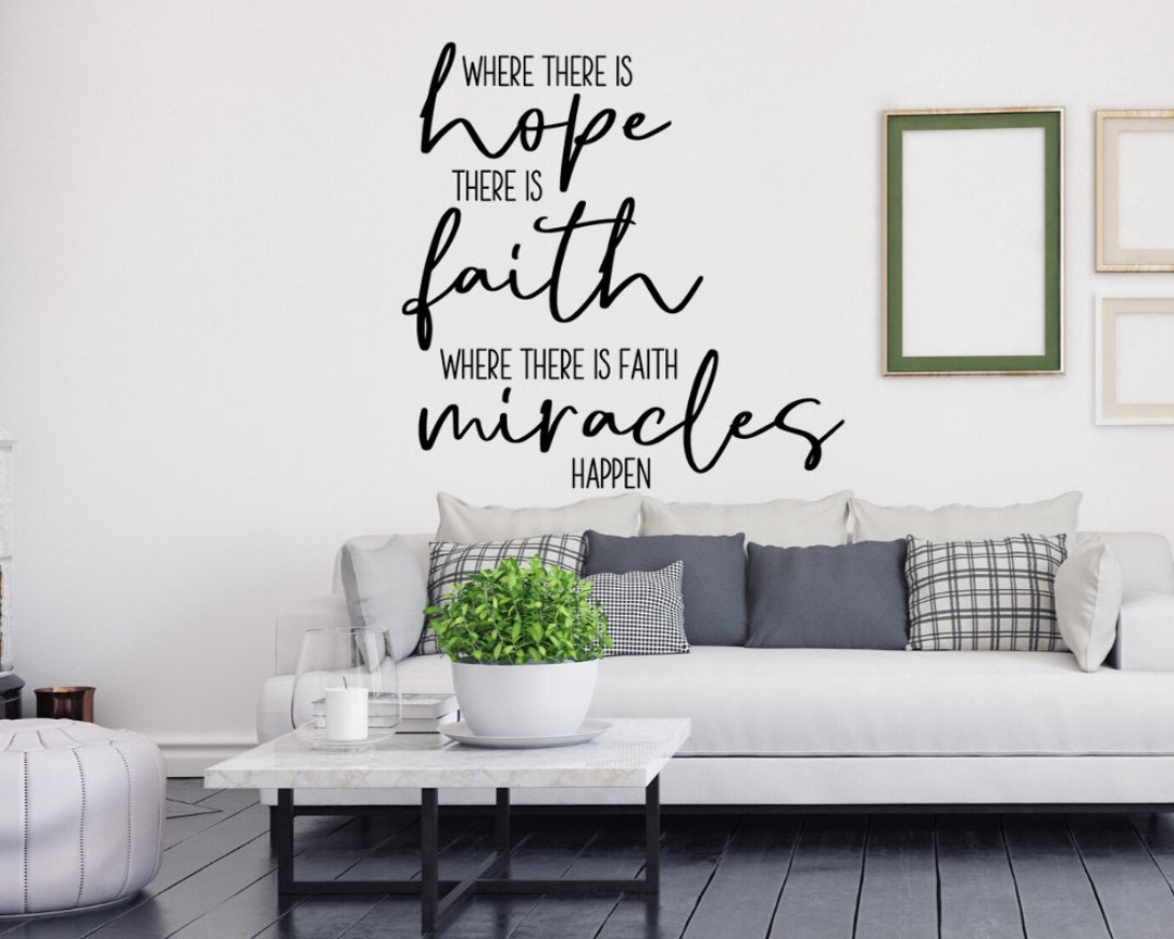 Where There is Hope There is Faith Where There is Faith Miracles Happen ...