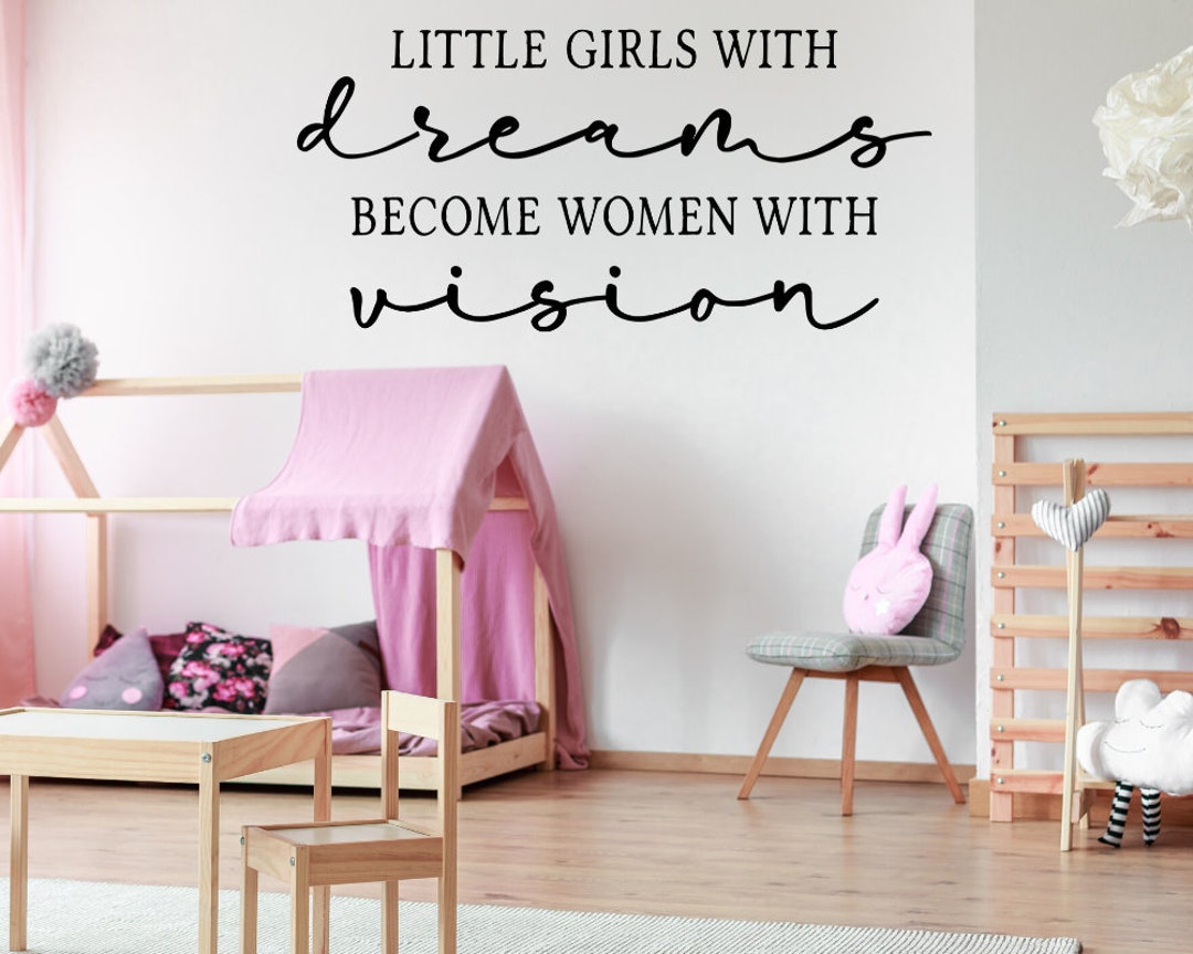 Little Girls With Dreams Become Women With Vision Vinyl Wall Decal ...