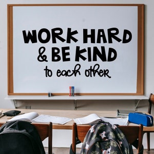 Work Hard and Be Kind to Each Other Wall Vinyl Decal Classroom Door ...