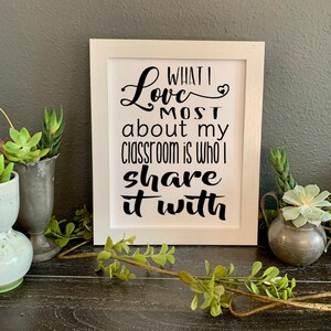 What I Love Most About My Classroom is Who I Share It With FRAMED Print ...