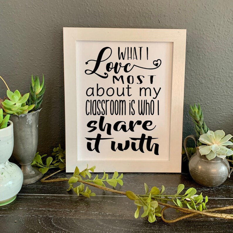 What I Love Most About My Classroom is Who I Share It With | Etsy