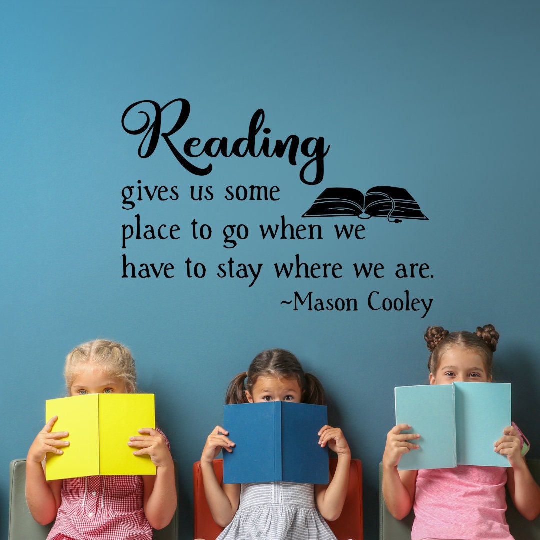 Reading Gives Us Some Place to Go When We Have to Stay Where We Are ...