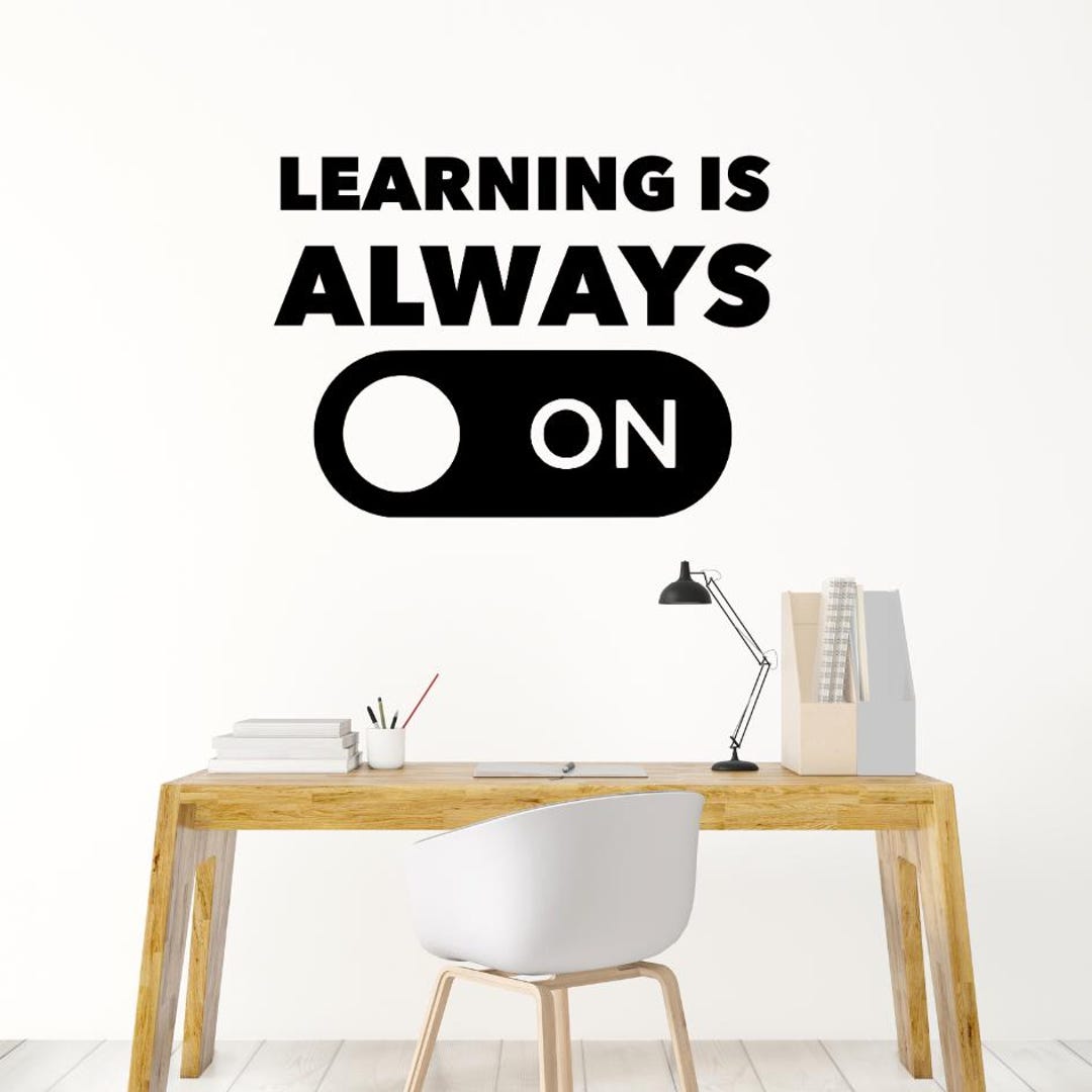 Learning is Always ON Classroom Decal – Lifelong Learning- Motivational ...