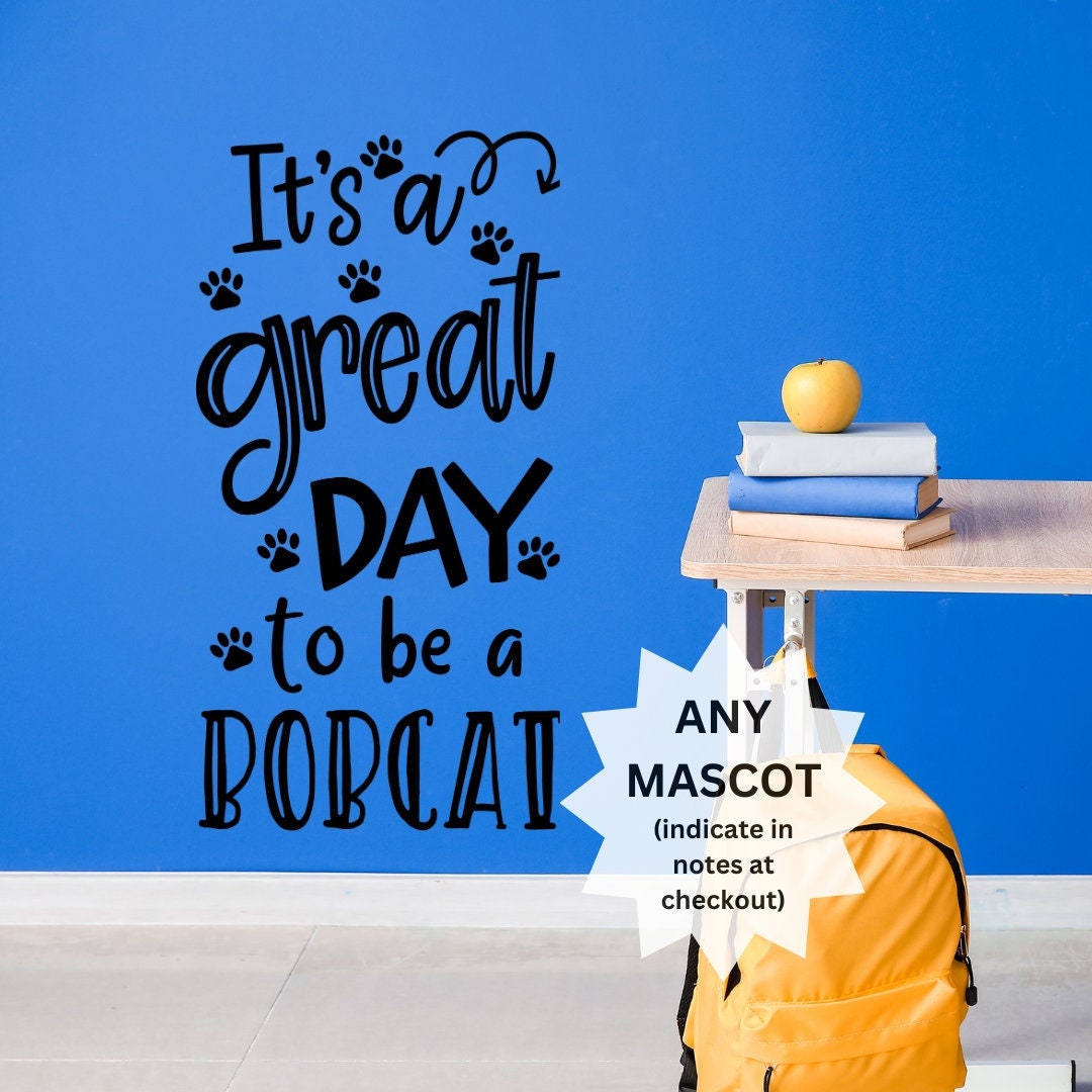 It's a Great Day to Be a Bobcat Decal, Bobcat Mascot Decor, Bobcat ...