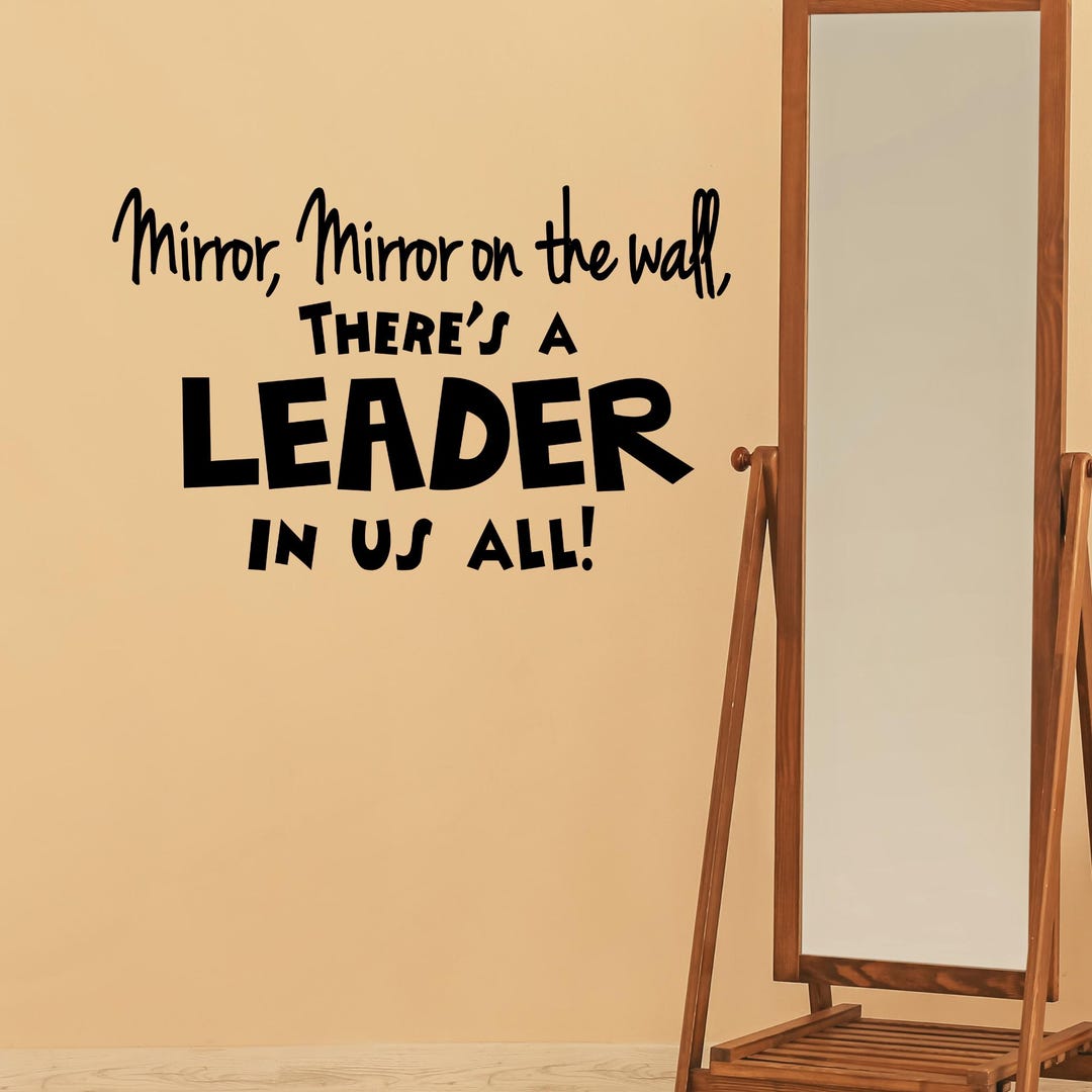 Mirror, Mirror on the Wall There's a Leader in Us All, Leader in Me ...