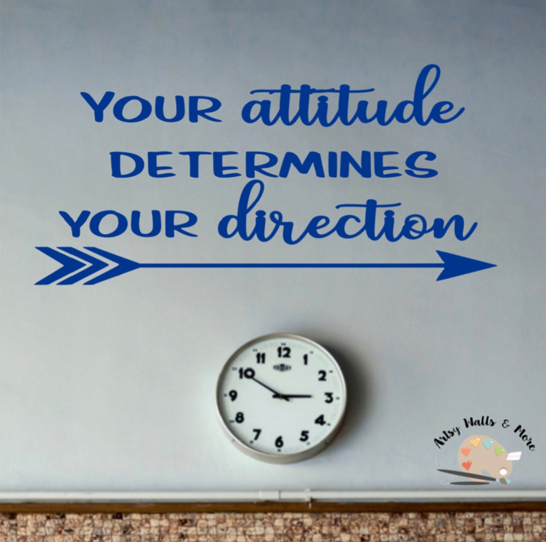 Your Attitude Determines Your Direction Wall Decal, School Classroom ...