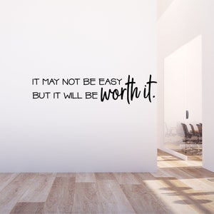 It May Not Be Easy but It Will Be Worth It Vinyl Wall Decal Sticker ...