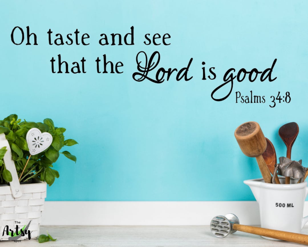 Oh Taste and See That the Lord is Good Psalm 34:8 Wall Decal, Christian ...