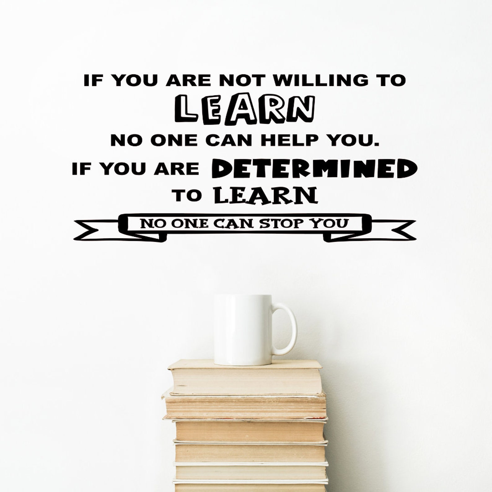 If You Are Not Willing to Learn, No One Can Help You. If You Are ...