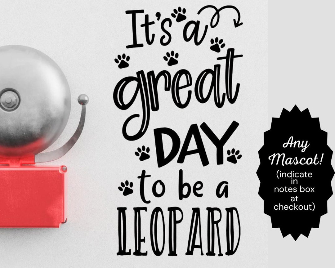 It's a Great Day to Be a Leopard Decal, Leopard Mascot Decor, Leopard ...