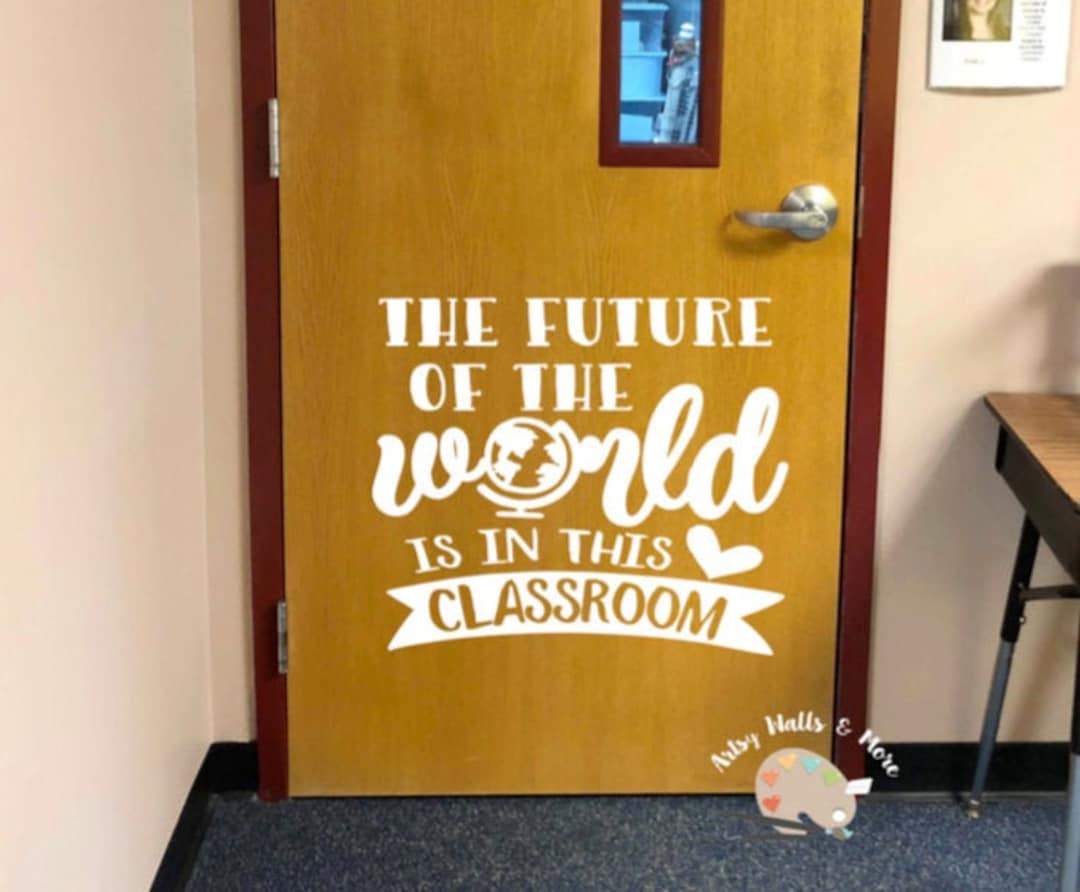 The Future of the World is in This Classroom Door Vinyl Decal School ...