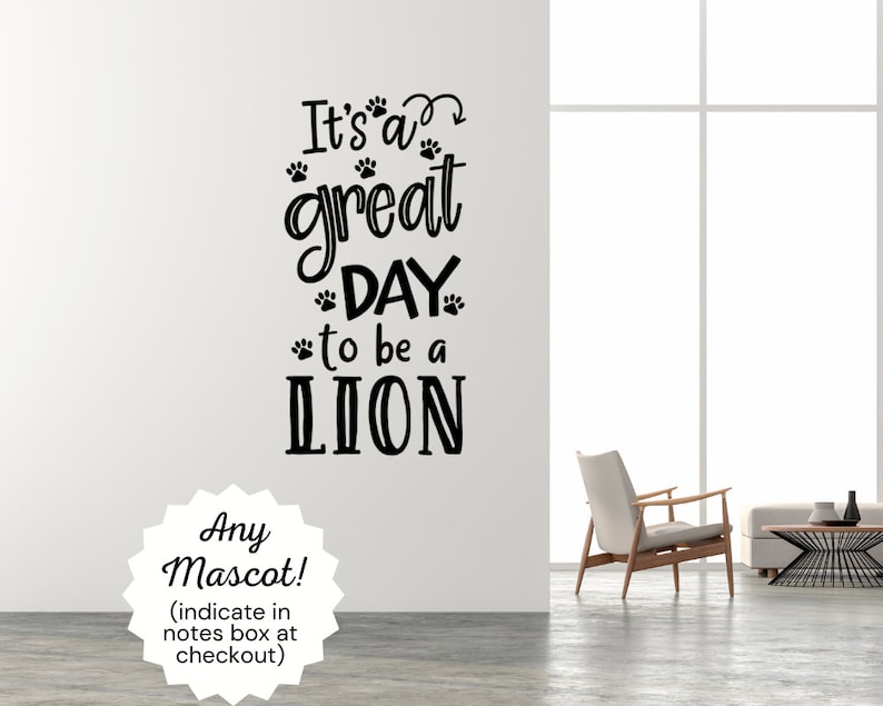 It's a Great Day to Be a Lion Decal, Lion Mascot Decor, Lion Decor ...
