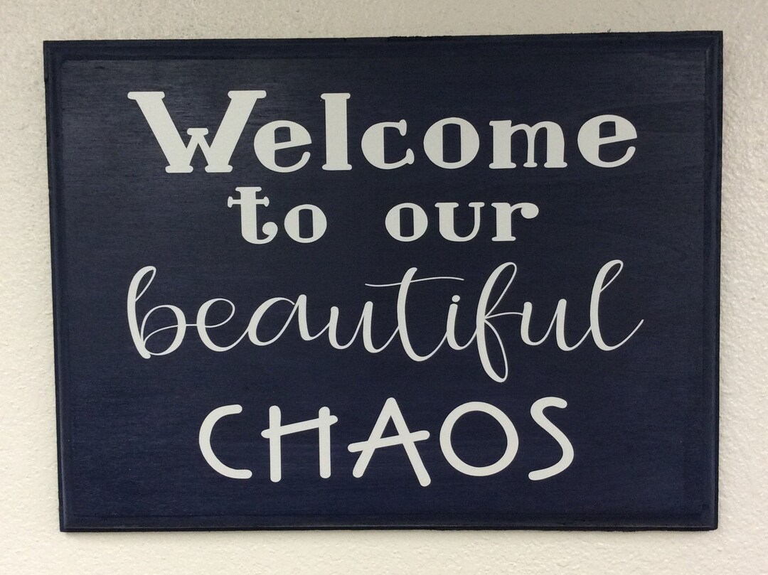 Welcome to Our Beautiful Chaos Sign; Welcome Sign; Beautiful Chaos Sign ...