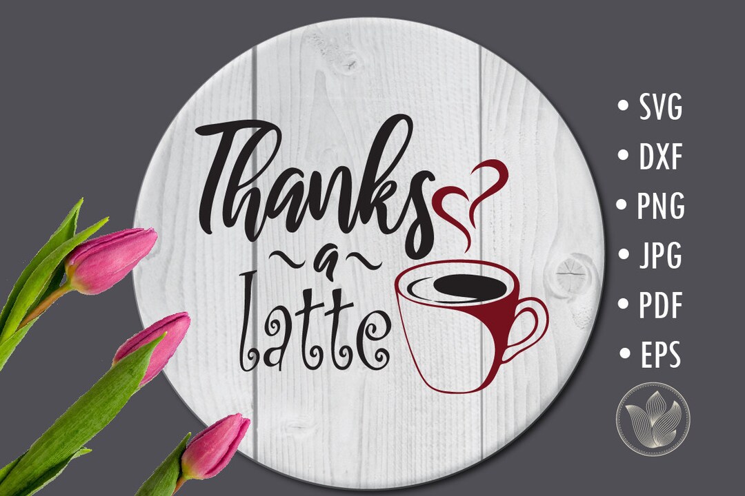 Thanks a Latte Gift Tags, JPG, Vector Eps, Pdf, Thank You Tag, Reply ...