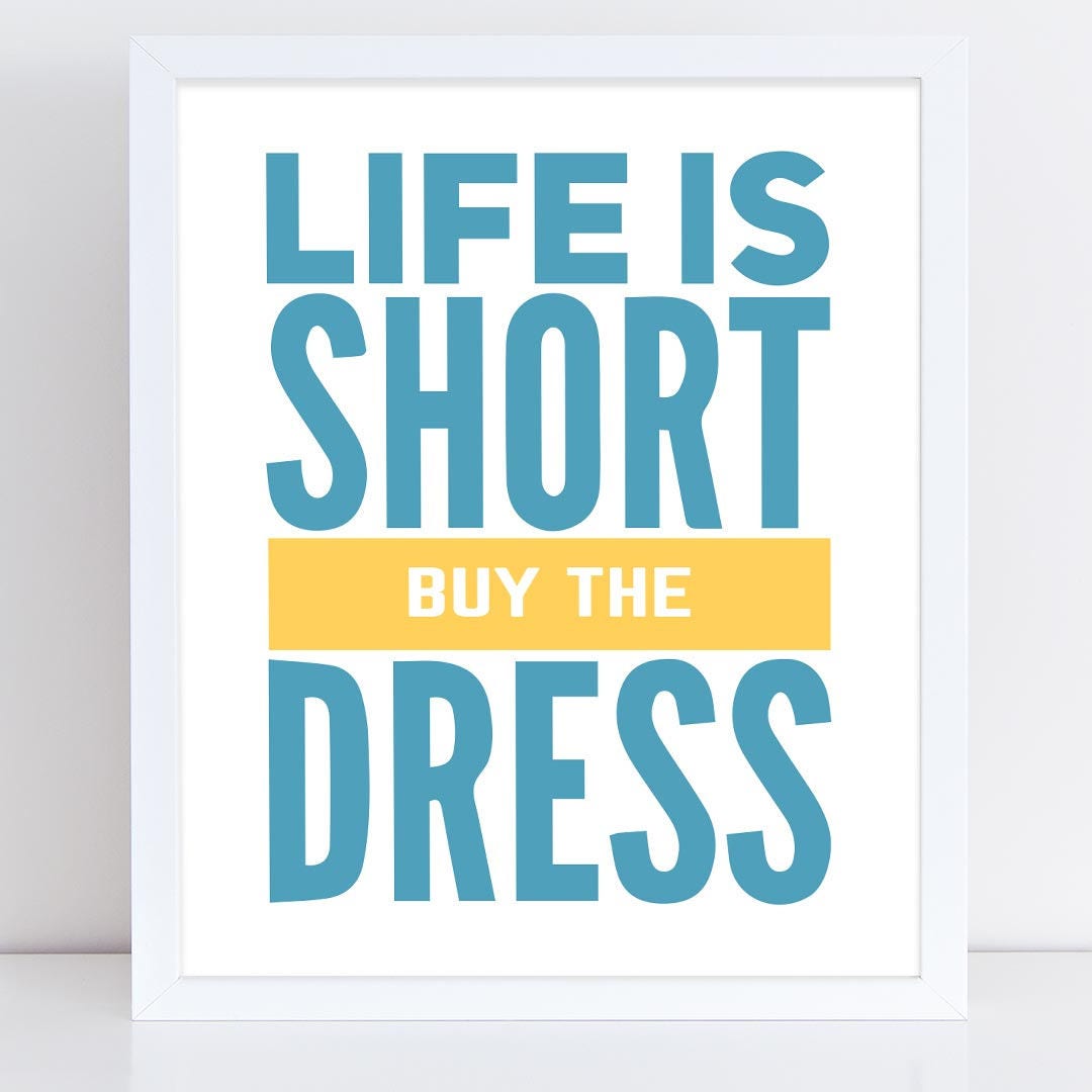 Life is Short, Buy the Dress, Printable Art, Wall Decor, Instant ...