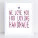 Loving Handmade, Support Small Business, Printable Art, Wall Decor ...