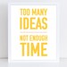 Too Many Ideas Not Enough Time Printable Wall Art, Office Wall Art Work ...