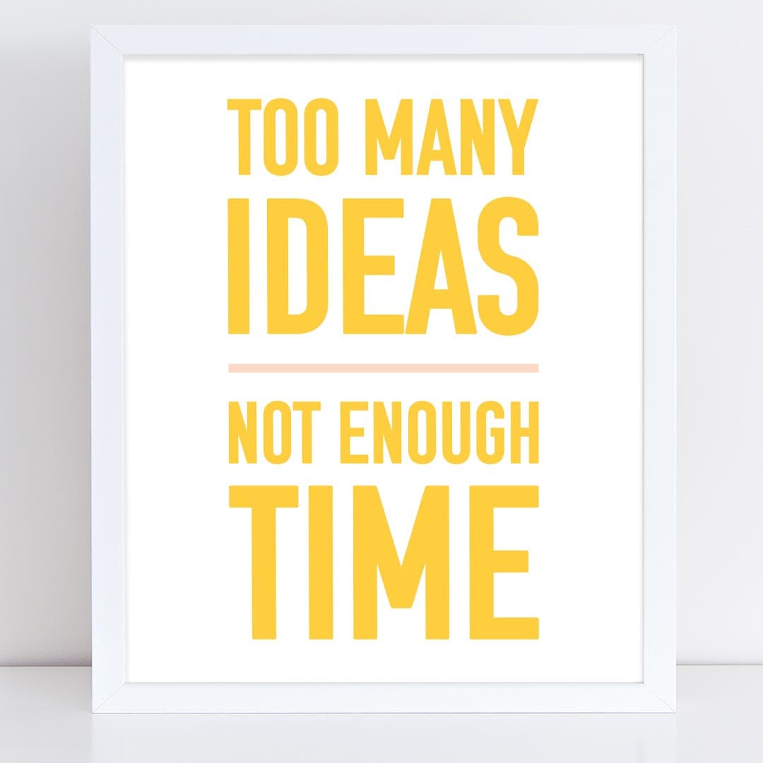 Too Many Ideas Not Enough Time Printable Wall Art, Office Wall Art Work ...