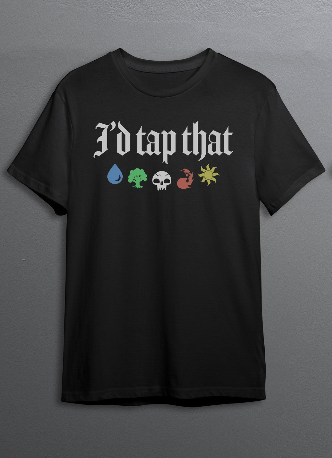MTG I'd Tap That T-shirt // Magic Tees, Gift Idea, Magic the Gathering - Etsy