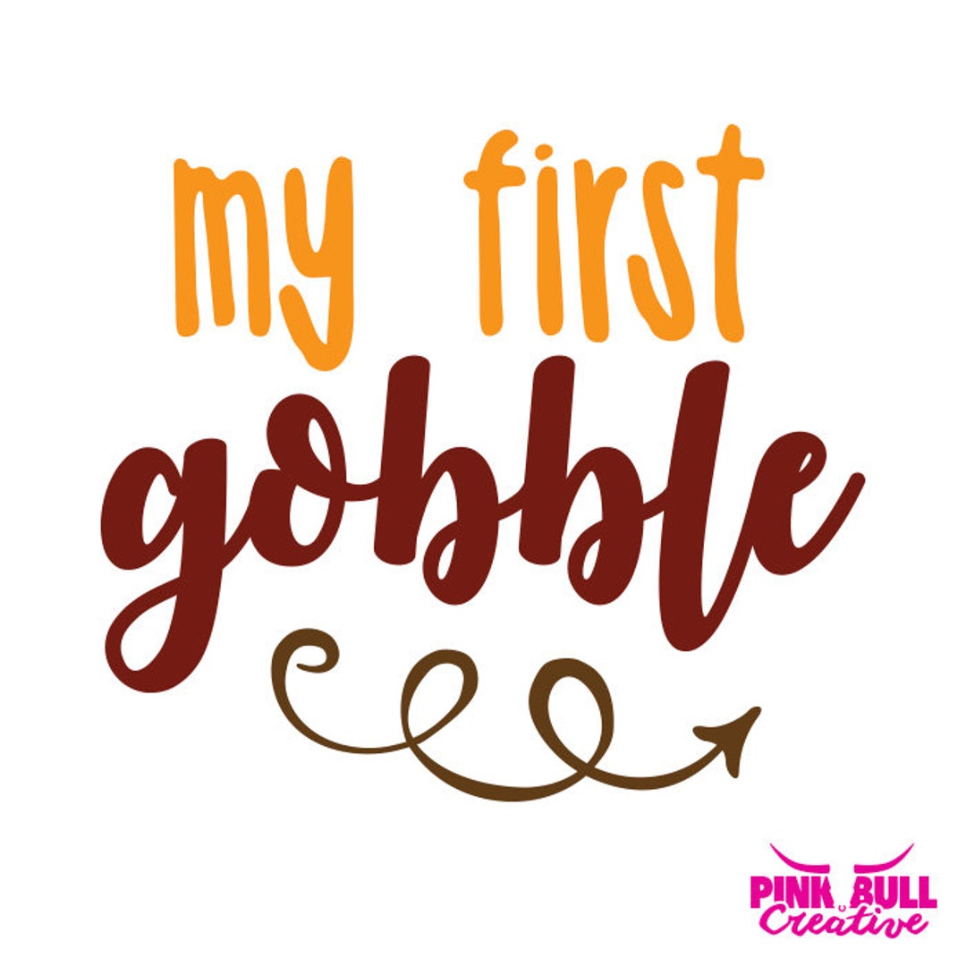 My First Gobble SVG for Cricut or Other Cutting Machine, First ...