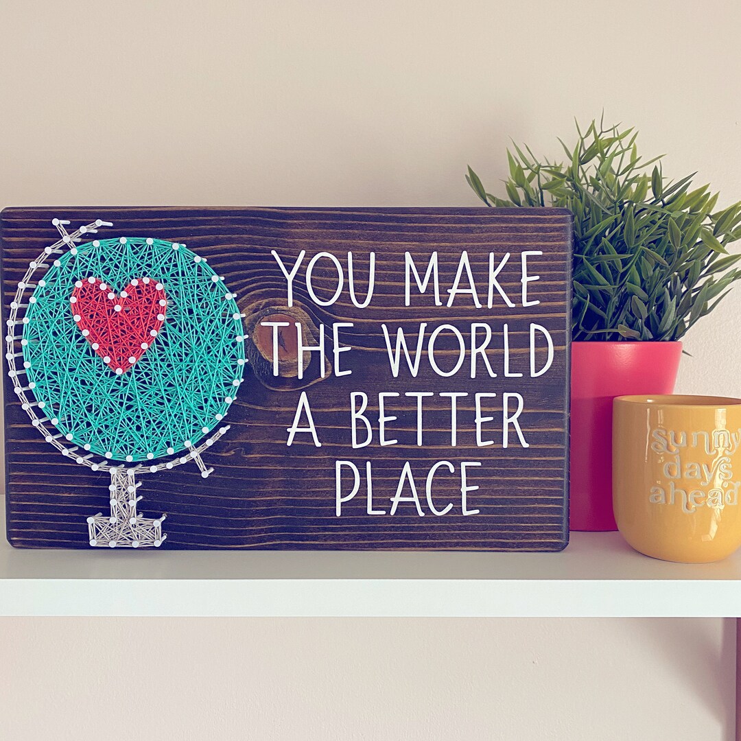 You Make the World a Better Place String Art Wall Sign - Etsy