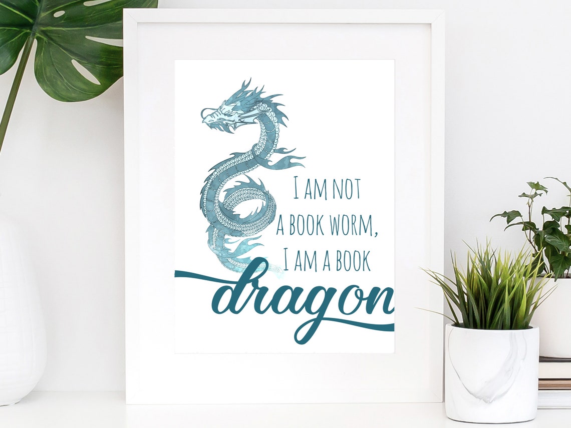 I Am Not a Book Worm, I Am a Book Dragon! Art Print, Printable Home ...