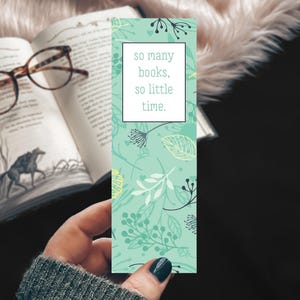 So Many Books, so Little Time Bookmark, Green Floral Bookmark, Reader ...